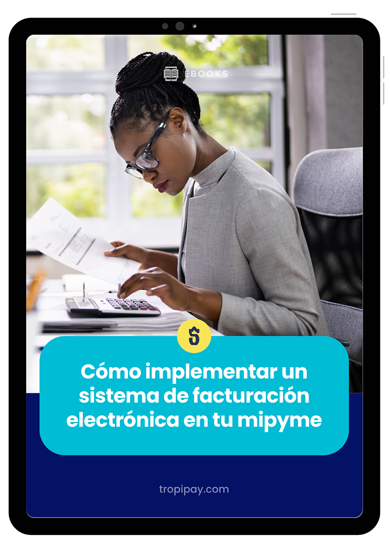 Sistema de facturación electrónica en tu mipyme - TropiPay Blog